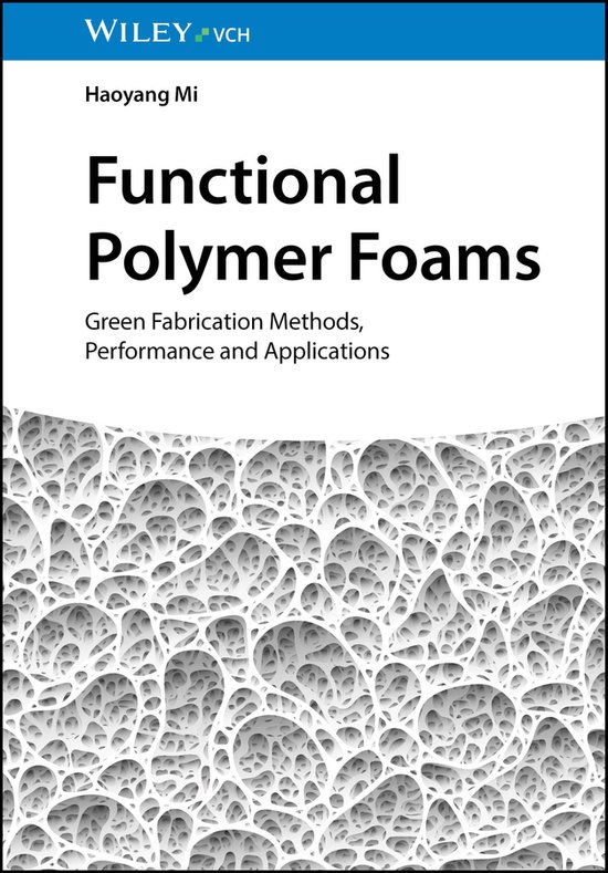 Functional Polymer Foams | 9783527352951 | Haoyang Mi | Boeken | bol