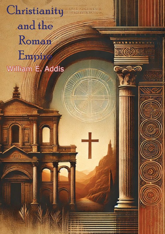 Christianity and the Roman Empire (ebook), William E. Addis ...