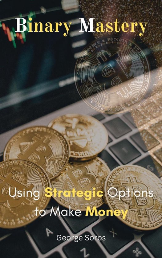 Binary Mastery: Using Strategic Options to Make Money (ebook), Naaeder Npaa-emwine |... | bol