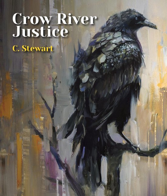 Crow River Justice (ebook), Colleen M Stewart | 9781069057914 | Boeken ...