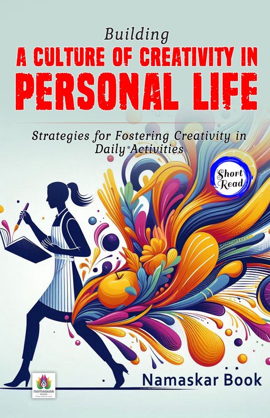 Building a Culture of Creativity in Personal Life: Strategies for ...