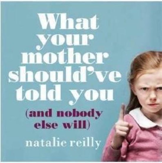 What Your Mother Should've Told You and Nobody Else Will, Natalie ...