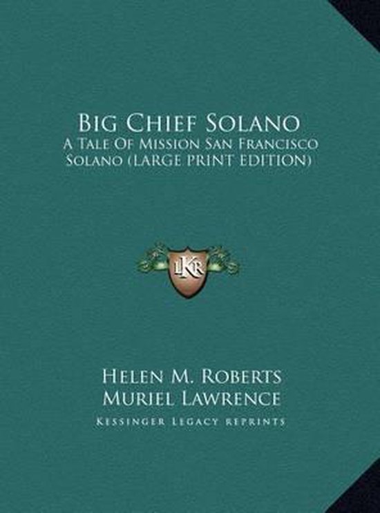 Big Chief Solano, Helen M Roberts | 9781169957220 | Boeken | bol.com