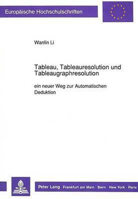 Tableau, Tableauresolution Und Tableaugraphresolution, Wanlin Li ...
