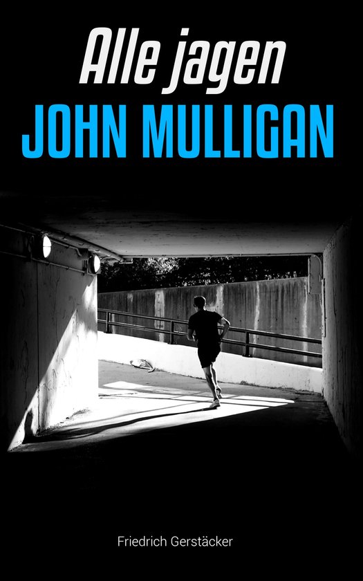 Alle jagen John Mulligan (ebook), Friedrich Gerstäcker | 4066338127310 | Boeken | bol