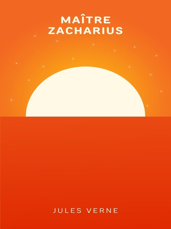 Maître Zacharius (ebook), Jules Verne | 9782322456727 | Boeken | bol.com