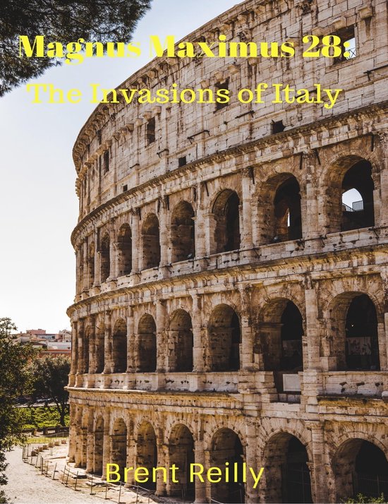 Magnus Maximus 28: The Invasions of Italy (ebook), Brent Reilly ...