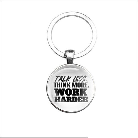 Sleutelhanger Glas - Talk Less. Think More. Work Harder. | bol