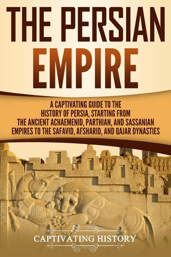 The Persian Empire: A Captivating Guide to the History of Persia ...