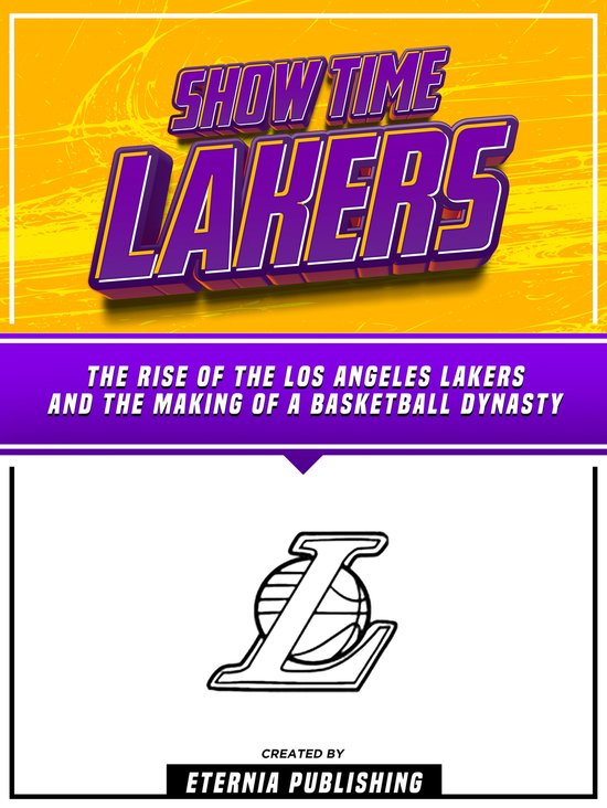 Show Time Lakers - The Rise Of The Los Angeles Lakers And The Making Of ...