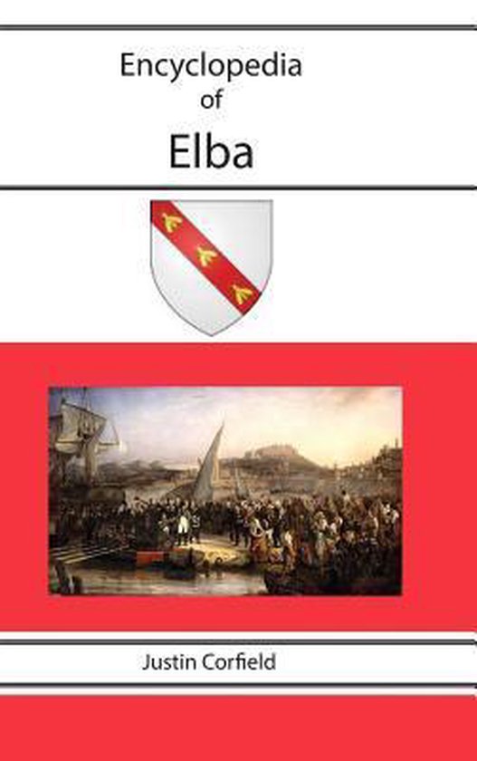 Encyclopedia of Elba, Justin Corfield | 9781876586324 | Boeken | bol