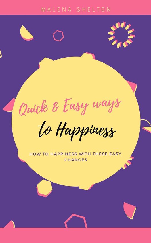 Quick and Easy Ways to Happiness: How to Happiness with These Easy ...