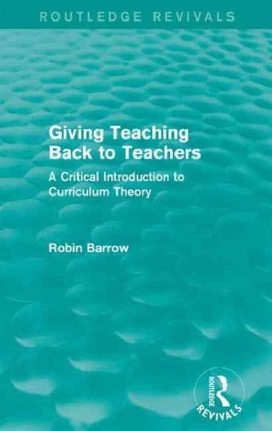Giving Teaching Back to Teachers | 9781138922907 | Robin Barrow ...