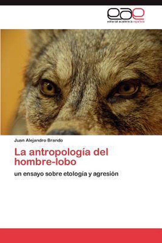 La Antropologia del Hombre-Lobo, Juan Alejandro Brando | 9783659042560 ...