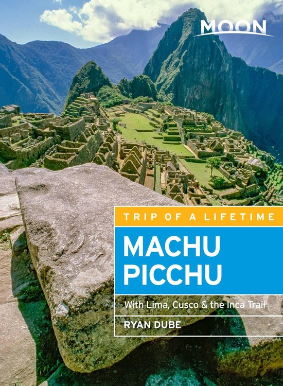 Travel Guide - Moon Machu Picchu (ebook), Ryan Dube | 9781640499386 ...