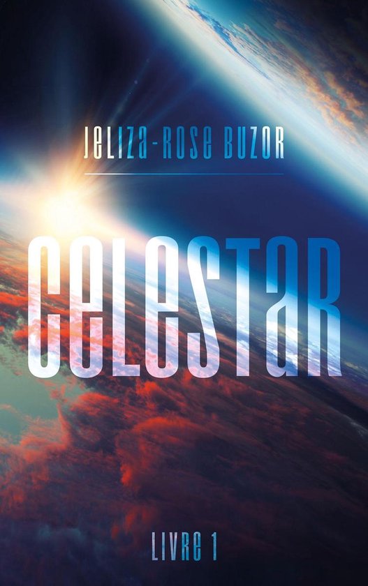 Celestar 1 - Celestar - Tome 1 (ebook), Jeliza-Rose Buzor ...
