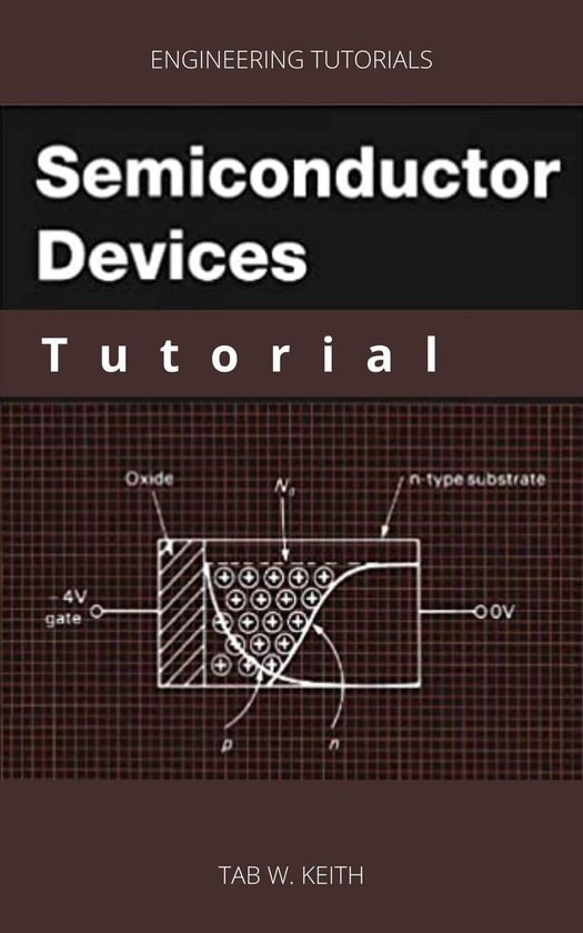 Semiconductor Devices Tutorial (ebook), Tab W. Keith | 1230004694236 | Boeken | bol.com
