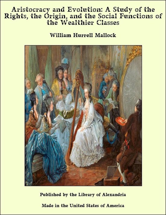 Aristocracy and Evolution: A Study of the Rights, the Origin, and the ...