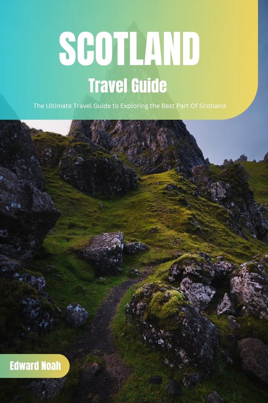 Scotland Travel Guide (ebook), Edward Noah | 1230007157707 | Boeken | bol