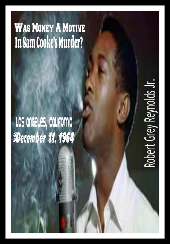 Was Money A Motive In Sam Cooke's Murder? Los Angeles, California ...