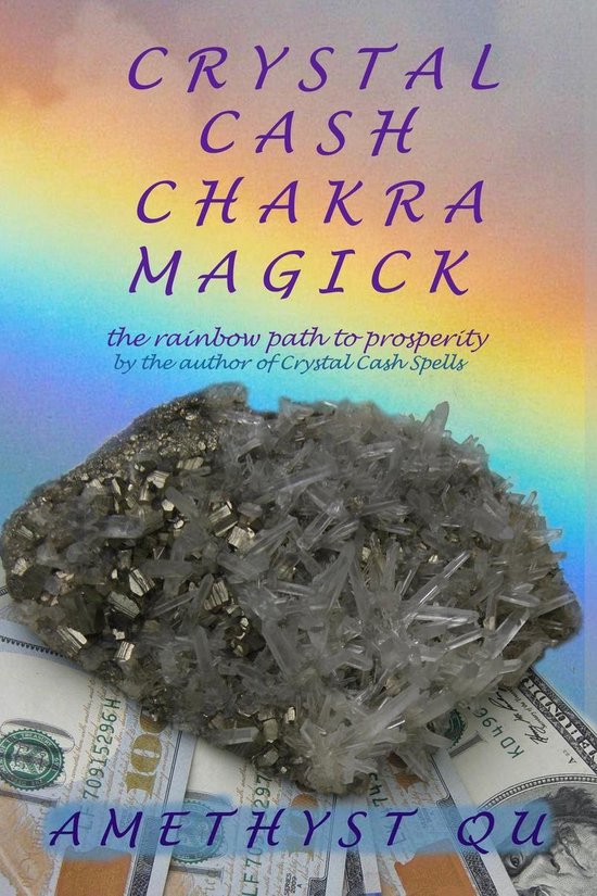 Exploring Crystal Magick - Crystal Cash Chakra Magick: The Rainbow Path ...