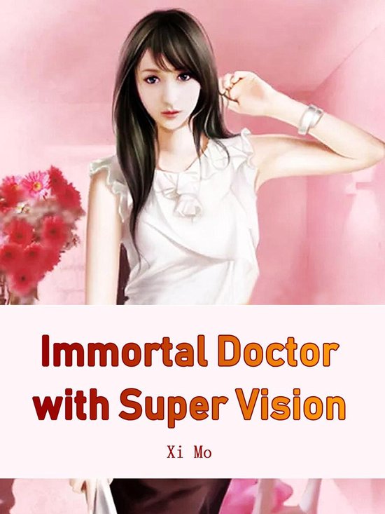 Volume 6 6 - Immortal Doctor with Super Vision (ebook), Xi Mo ...