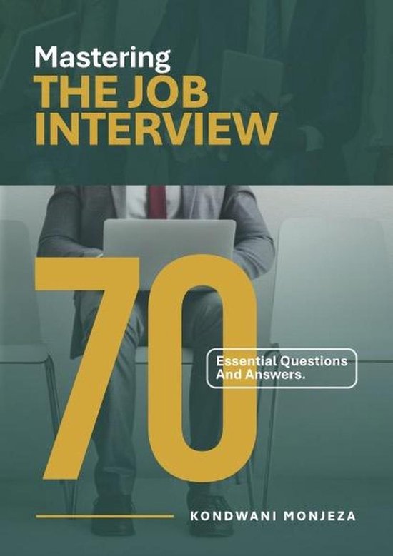 Mastering The Job Interview: 70 Essential Questions and Answers (ebook), Kondwani... | bol