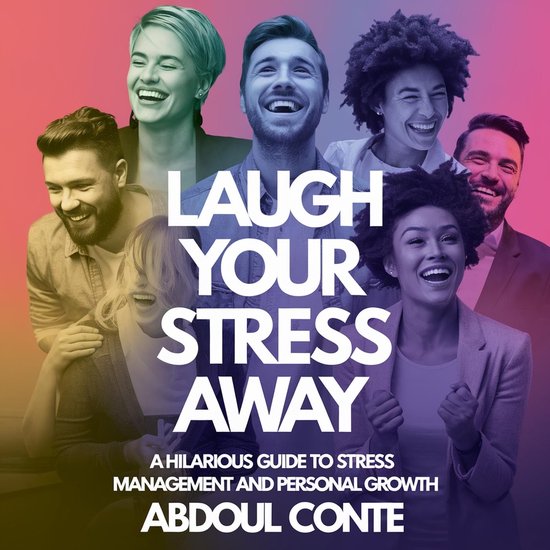 Laugh Your Stress Away: A Hilarious Guide to Stress Management and ...