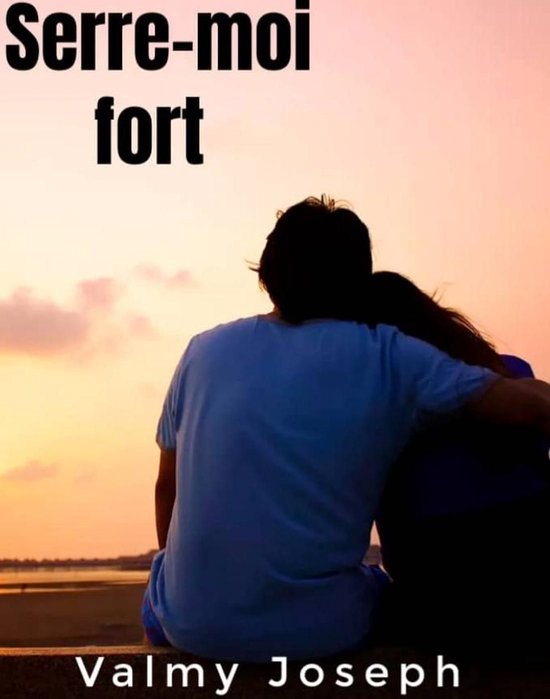 Serre-moi fort (ebook), Valmy Joseph | 9798227588517 | Boeken | bol