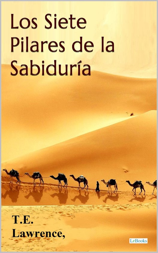 Los Siete Pilares de la Sabiduria (ebook), T.E. Lawrence ...