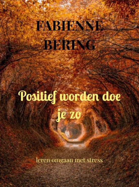 Positief worden doe je zo, Fabienne Bering | 9789403757919 | Boeken | bol