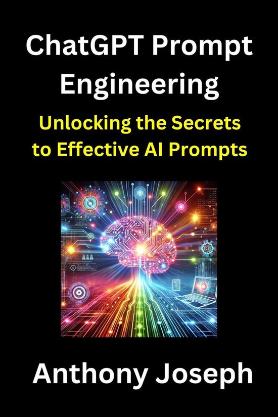 ChatGPT Prompt Engineering - Unlocking the Secrets to Effective AI Prompts (ebook),... | bol