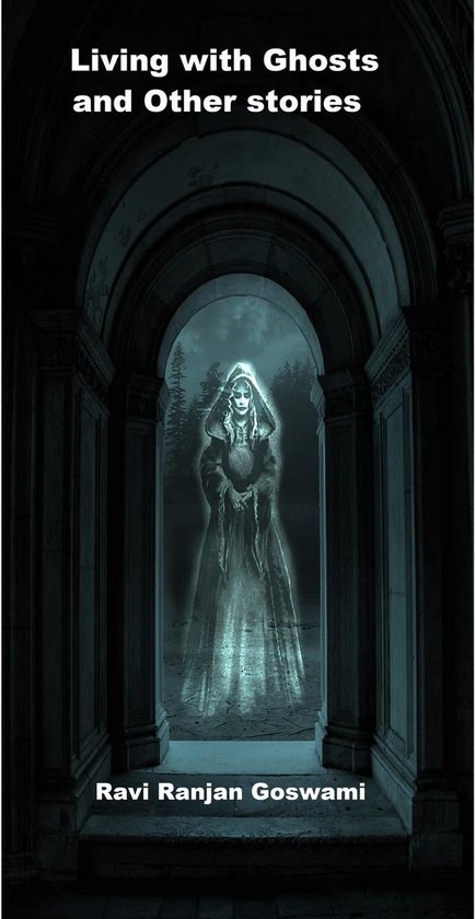 Living With Ghosts And Other Stories (ebook), Ravi Ranjan Goswami ...