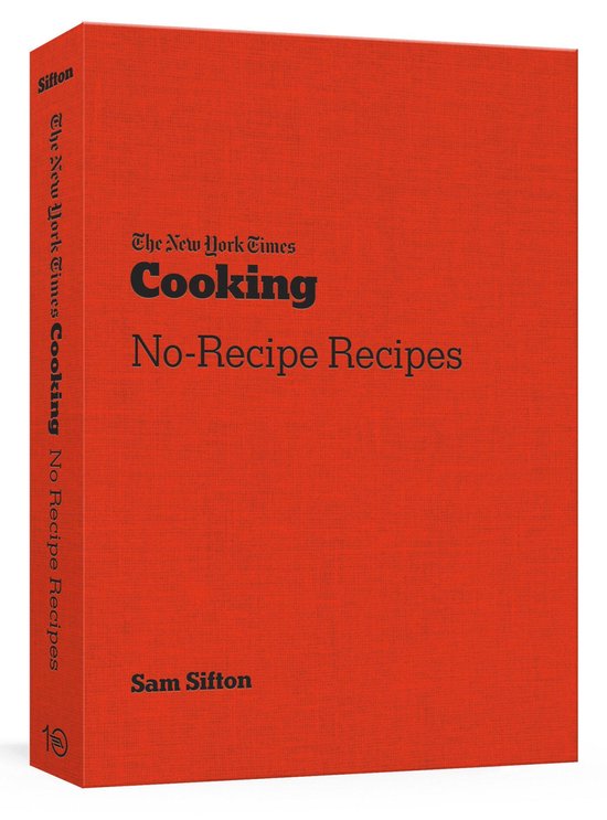 The New York Times Cooking No Recipe Recipes, Sam Sifton ...