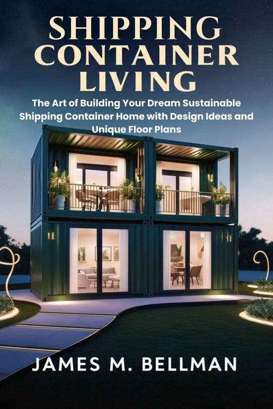 Shipping Container Living (ebook), James M. Bellman | 6610000638604 ...