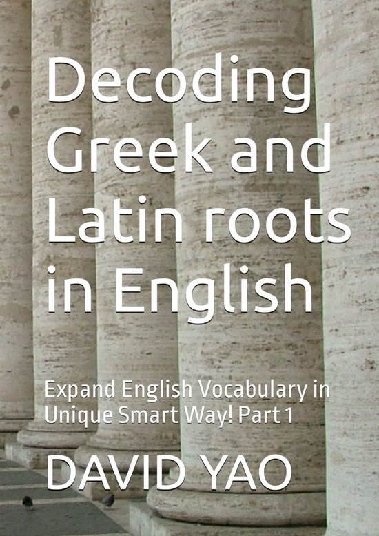 English Vocabulary 1 - Decoding Greek and Latin roots in English 探源英语词根 ...