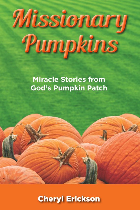 Missionary Pumpkins (ebook), Cheryl Erickson | 9781479614936 | Boeken | bol