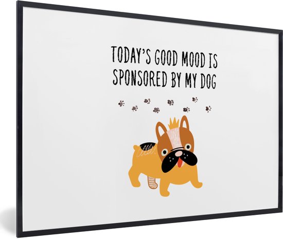 Fotolijst incl. Poster - Honden - Quotes - Today's good mood is ...
