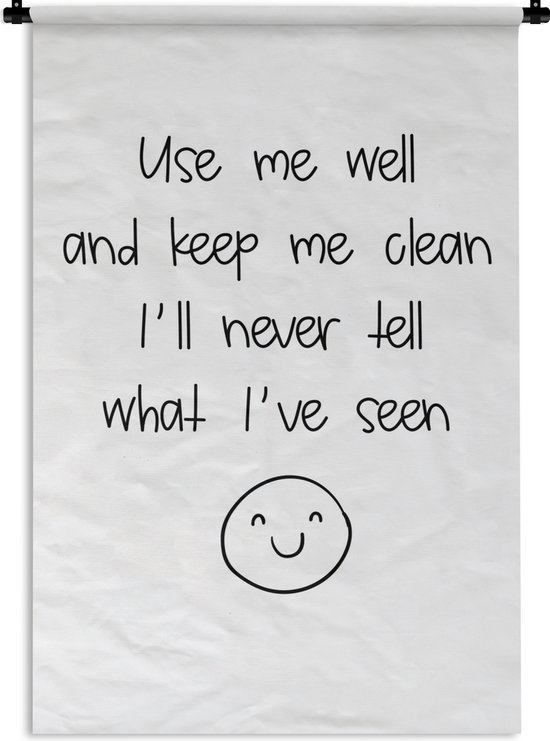 Wandkleed - Wanddoek - Spreuken - Quotes - Use me well and keep me ...