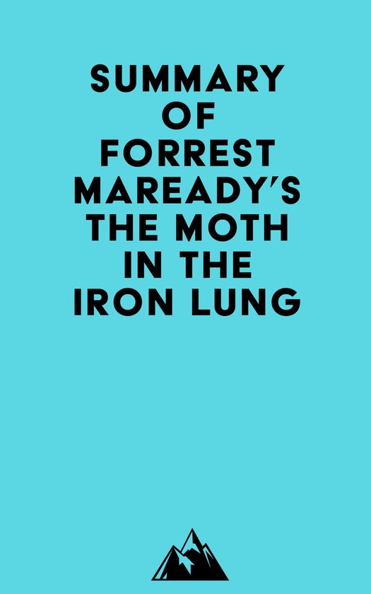 Summary of Forrest Maready's The Moth in the Iron Lung (ebook), Everest ...