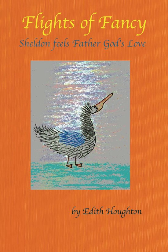 Flights of Fancy 2 - Sheldon the Pelican (ebook), Edith Houghton ...