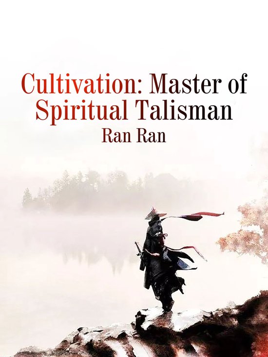 Volume 1 1 - Cultivation: Master of Spiritual Talisman (ebook), Ran Ran ...