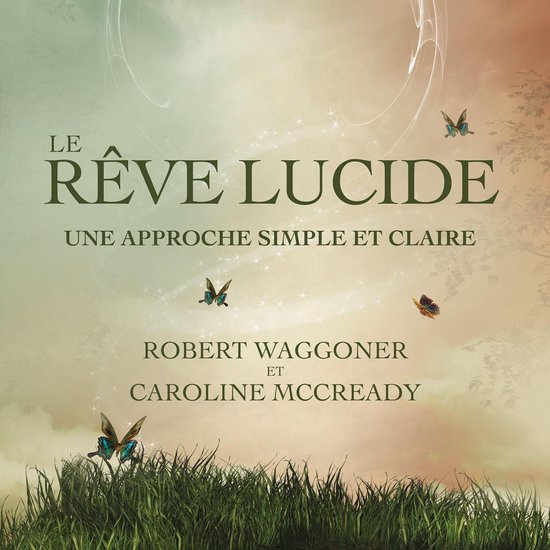 Le rêve lucide: Une approche simple et claire, Robert Waggoner ...