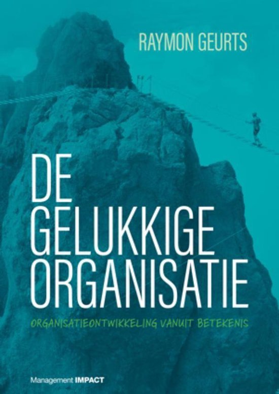 De gelukkige organisatie (ebook), Raymon Geurts | 9789462763937 | Boeken | bol