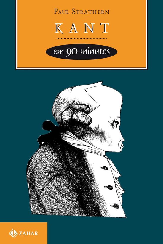 Filósofos em 90 Minutos - Kant em 90 minutos (ebook), Paul Strathern ...