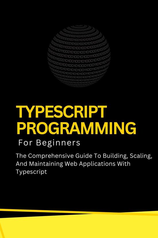 Typescript Programming For Beginners: The Comprehensive Guide To Building, Scaling,... | bol