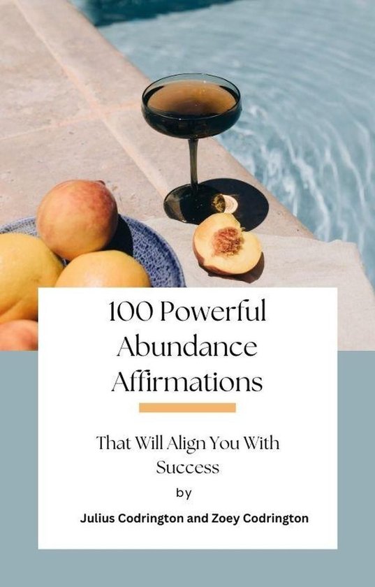 100 Powerful Abundance Affirmations: That Will Align You With Success (ebook), Julius... | bol