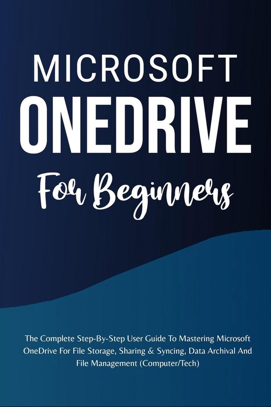 Microsoft OneDrive For Beginners: The Complete Step-By-Step User Guide To Mastering... | bol