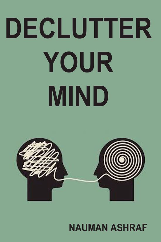Declutter your mind (ebook), Nauman Ashraf | 1230003346259 | Boeken | bol