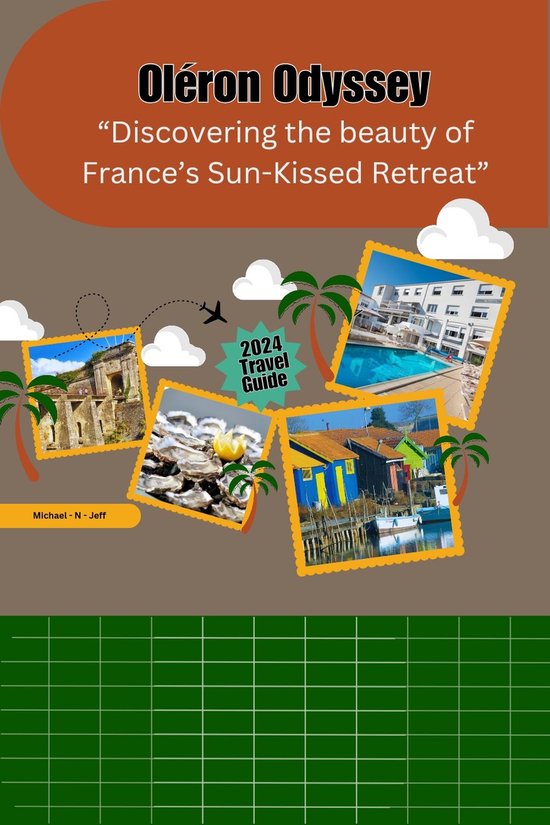 Oléron Odyssey (France) 2024 Travel Guide (ebook), Michael - N - Jeff ...